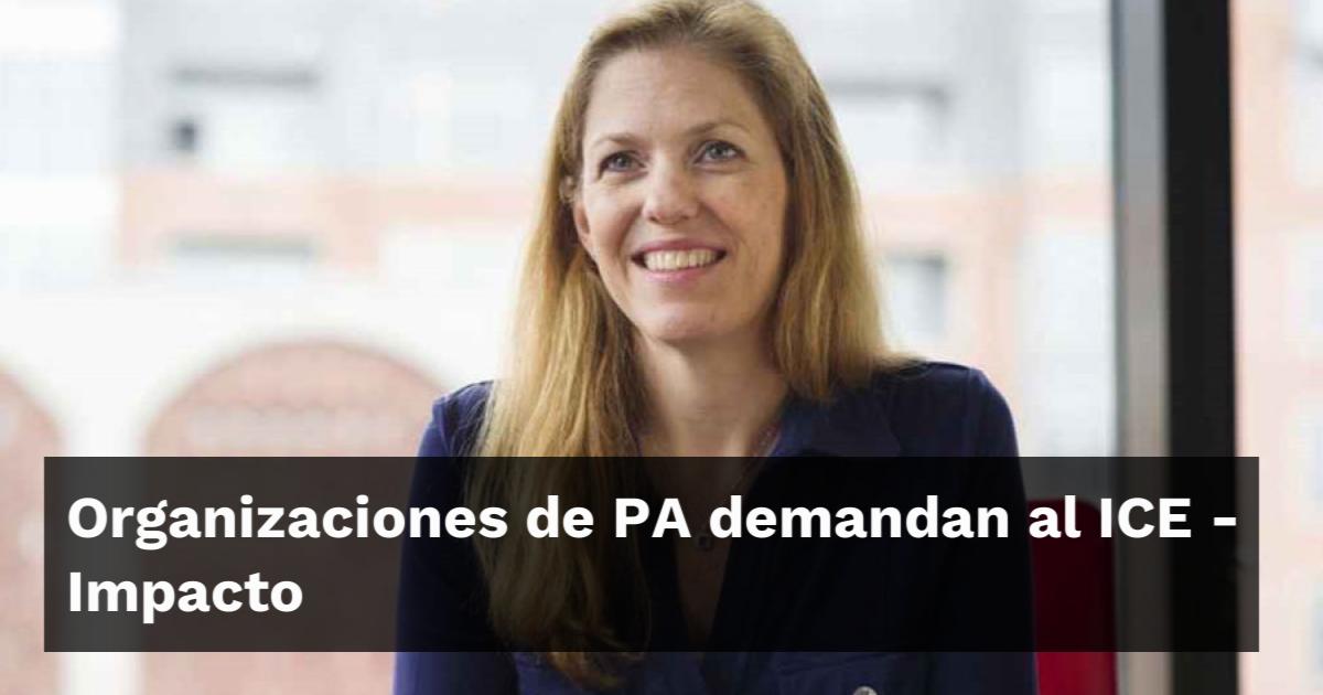Organizaciones de PA demandan al ICE