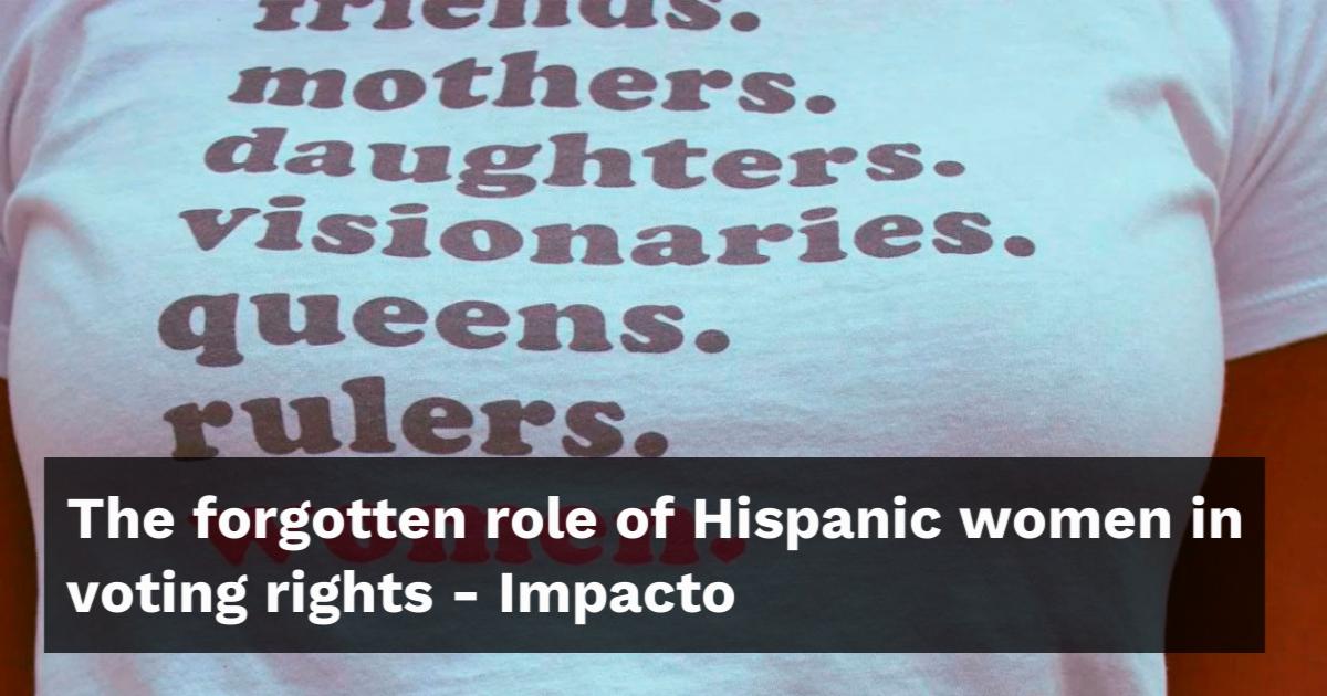The forgotten role of Hispanic women in voting rights