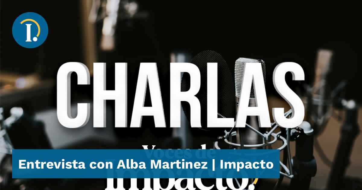 Entrevista con Alba Martinez - Impacto