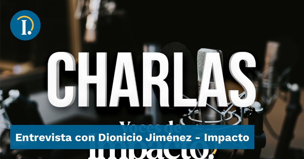 Entrevista con Dionicio Jiménez - Impacto