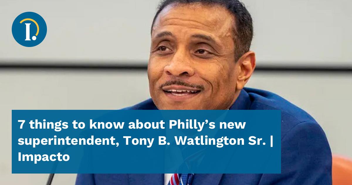 7 things to know about Philly’s new superintendent, Tony B. Watlington ...