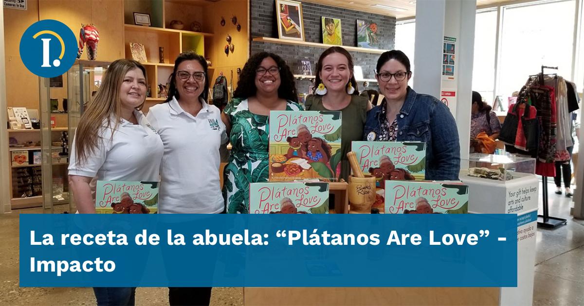 La receta de la abuela: “Plátanos Are Love” - Impacto