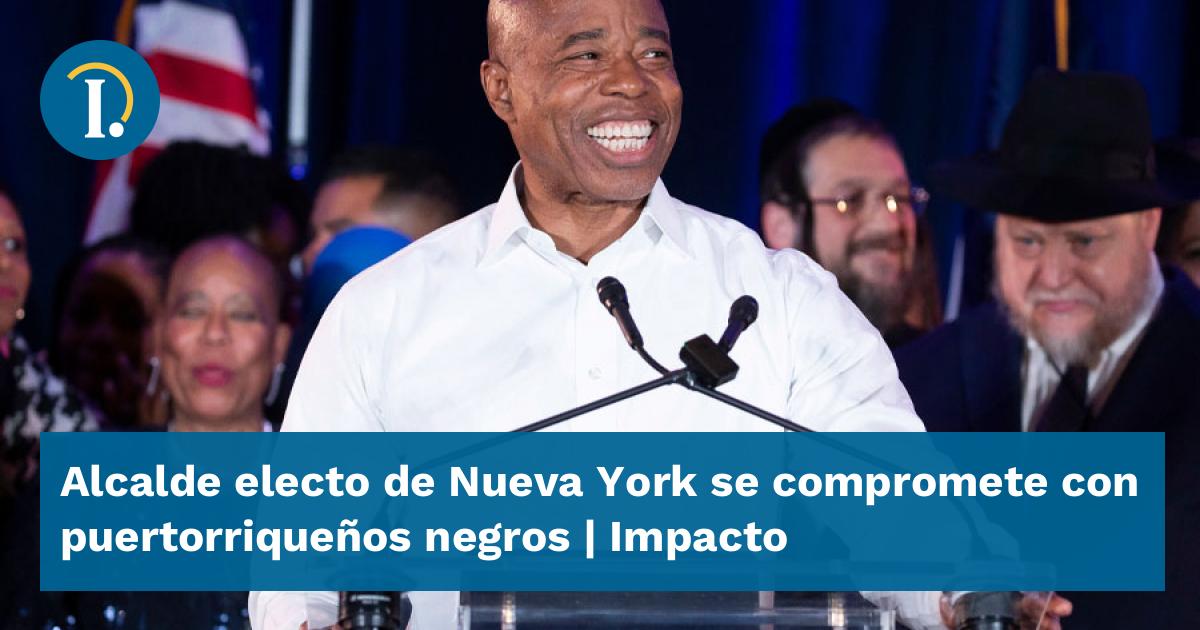 Alcalde electo de Nueva York se compromete con puertorriqueños negros ...