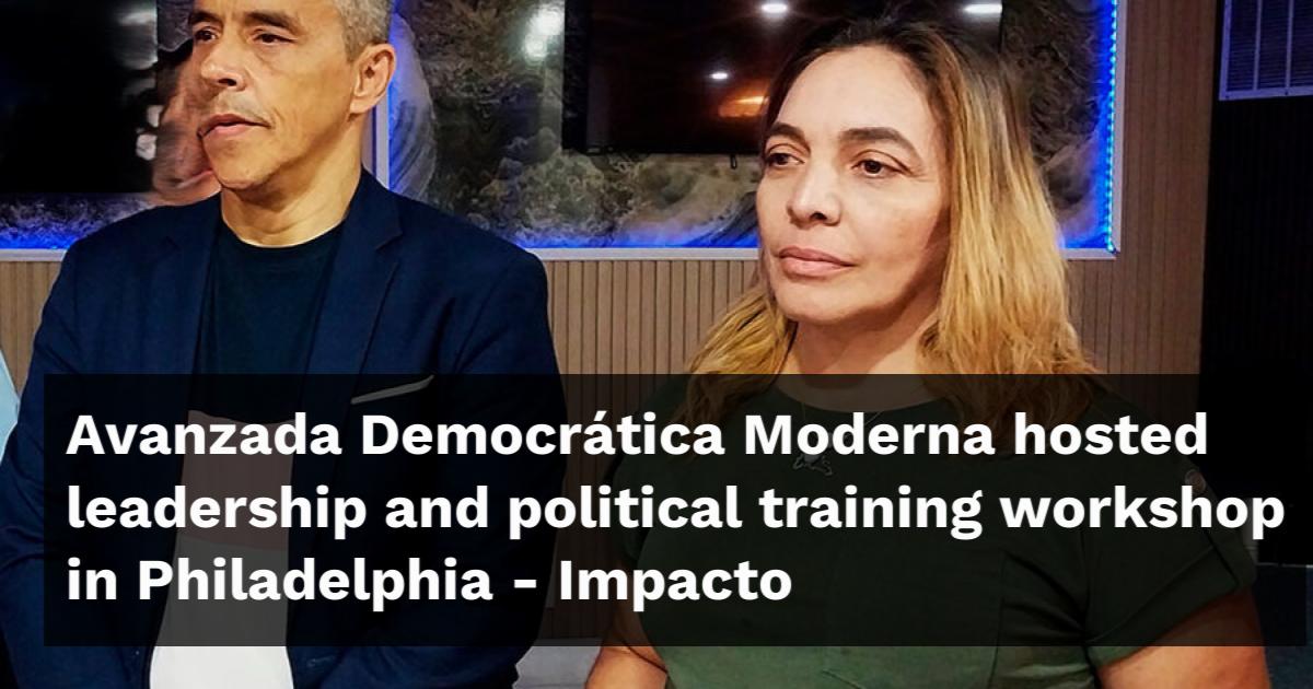 Avanzada Democrática Moderna hosted leadership and political training ...