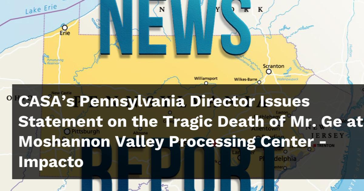 CASA’s Pennsylvania Director Issues Statement on the Tragic Death of Mr ...