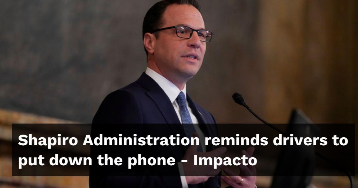 Shapiro Administration Reminds Drivers to Put Down the Phone