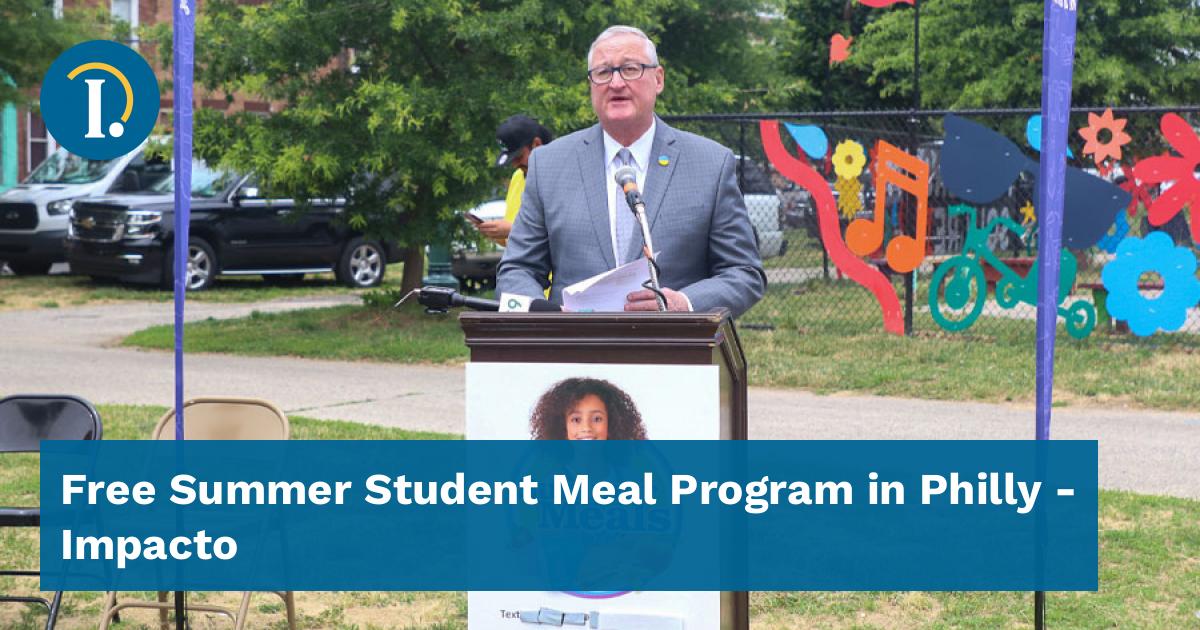 Free Summer Student Meal Program in Philly - Impacto