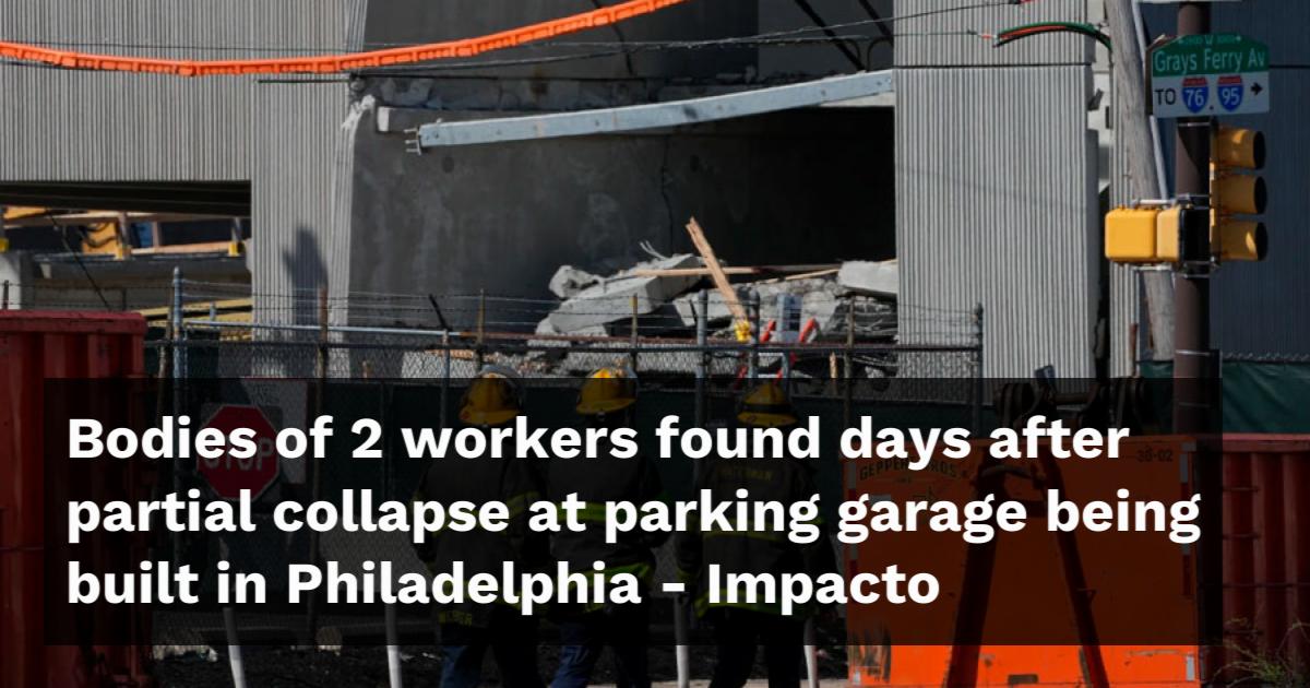 Bodies of 2 workers found days after partial collapse at parking garage ...