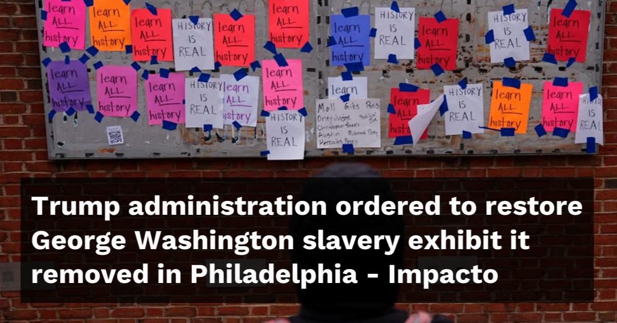 Trump administration ordered to restore George Washington slavery ...