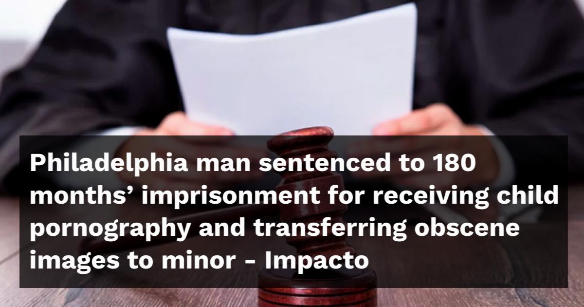 Philadelphia man sentenced to 180 months’ imprisonment for receiving ...