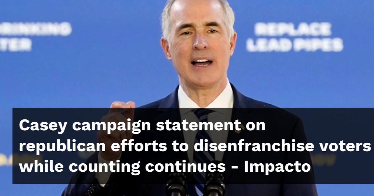 Casey campaign statement on republican efforts to disenfranchise voters ...