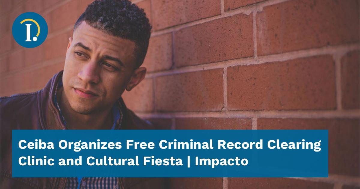 Ceiba Organizes Free Criminal Record Clearing Clinic and Cultural ...