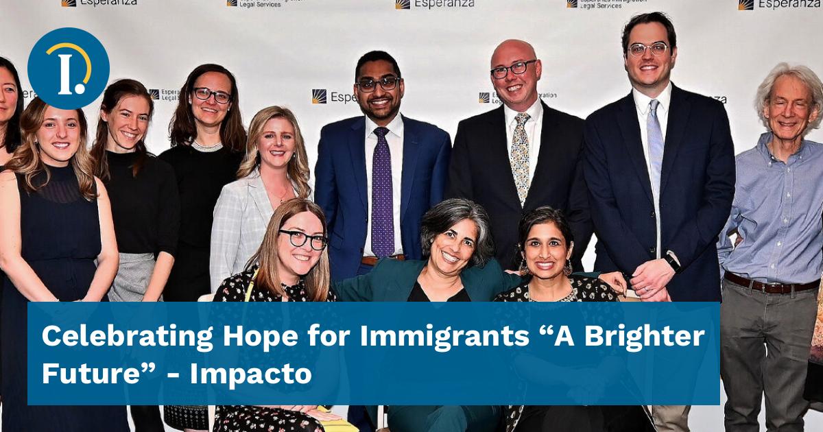Celebrating Hope for Immigrants “A Brighter Future” - Impacto