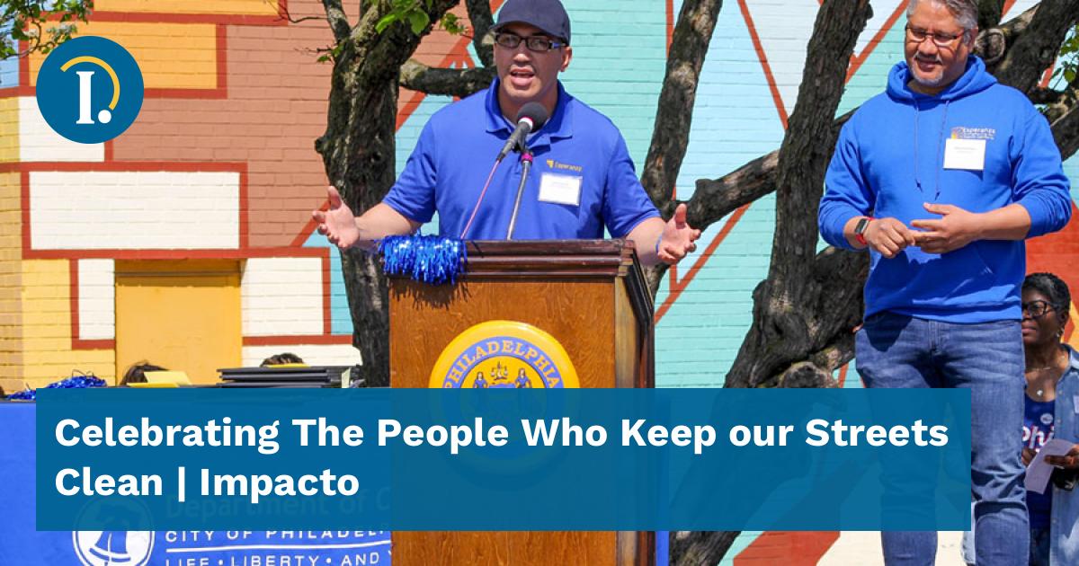 Celebrating The People Who Keep our Streets Clean - Impacto