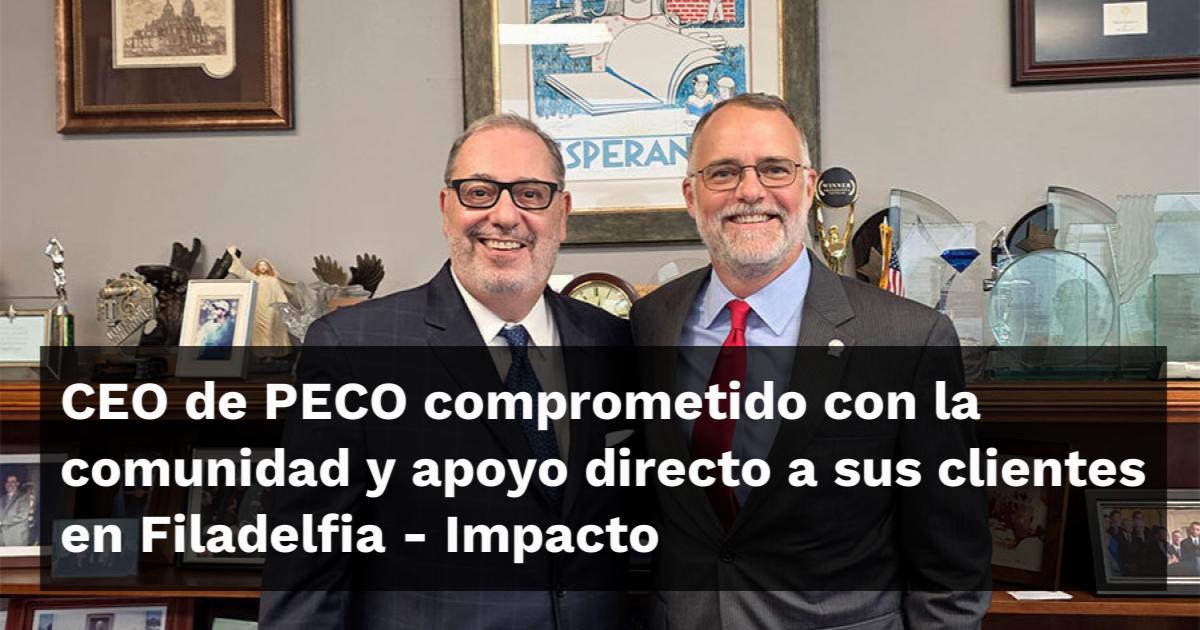 CEO de PECO comprometido con la comunidad y apoyo directo a sus ...
