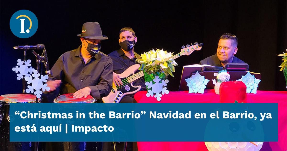 “Christmas in the Barrio” Navidad en el Barrio, ya está aquí - Impacto
