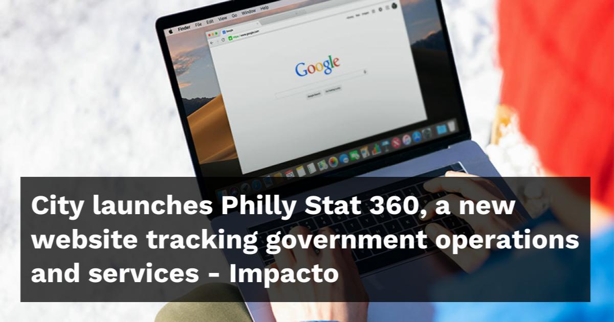 City launches Philly Stat 360, a new website tracking government operations and services