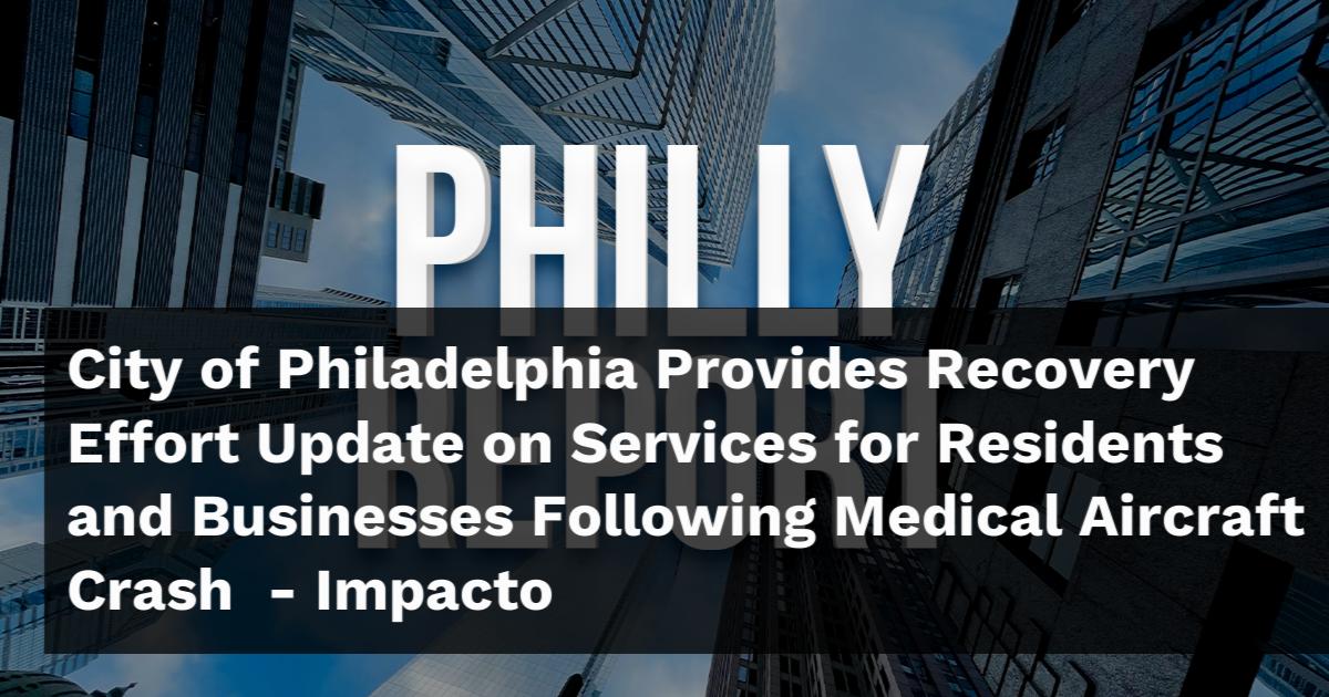 City of Philadelphia Provides Recovery Effort Update on Services for ...