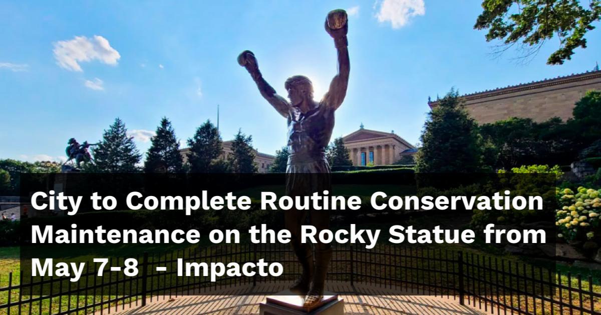 City to Complete Routine Conservation Maintenance on the Rocky Statue ...