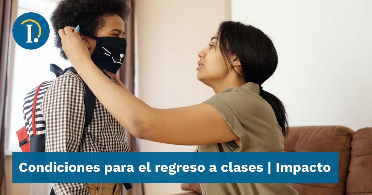 Condiciones para el regreso a clases - Impacto