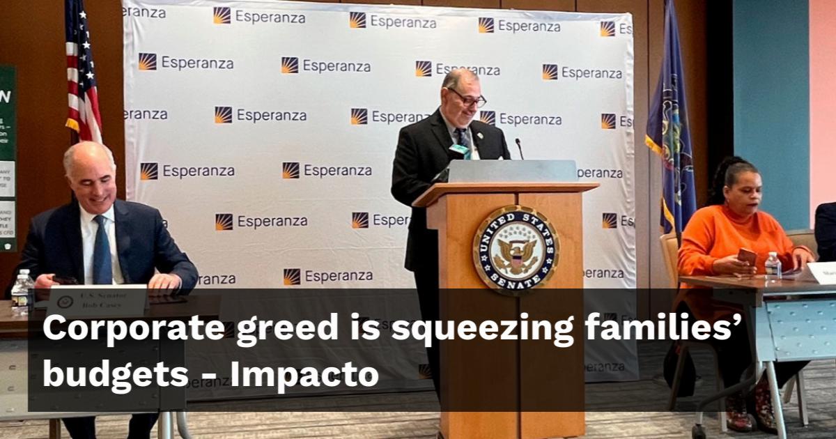 Corporate greed is squeezing families’ budgets - Impacto
