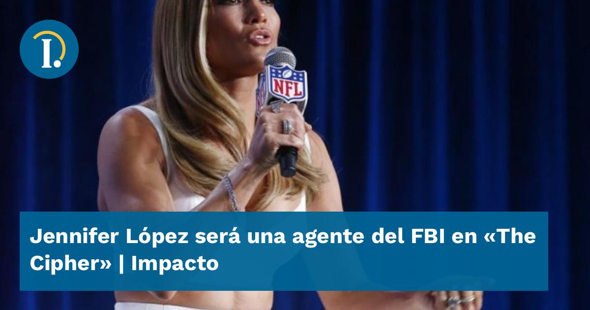 Jennifer López será una agente del FBI en "The Cipher" - Impacto