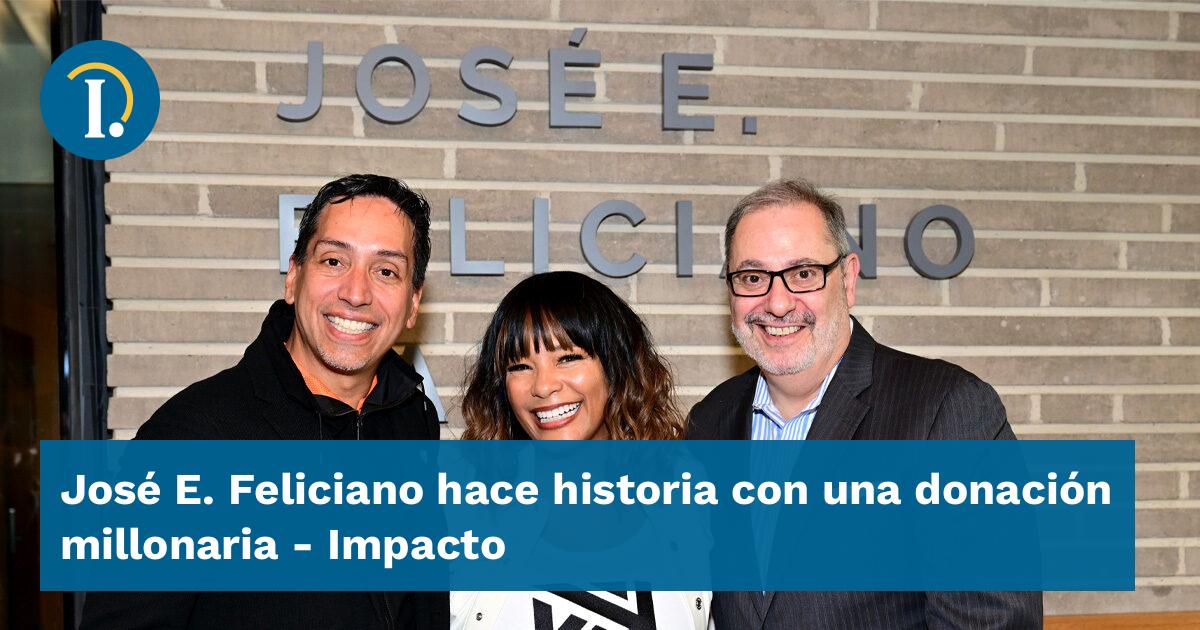 José E. Feliciano hace historia con una donación millonaria - Impacto