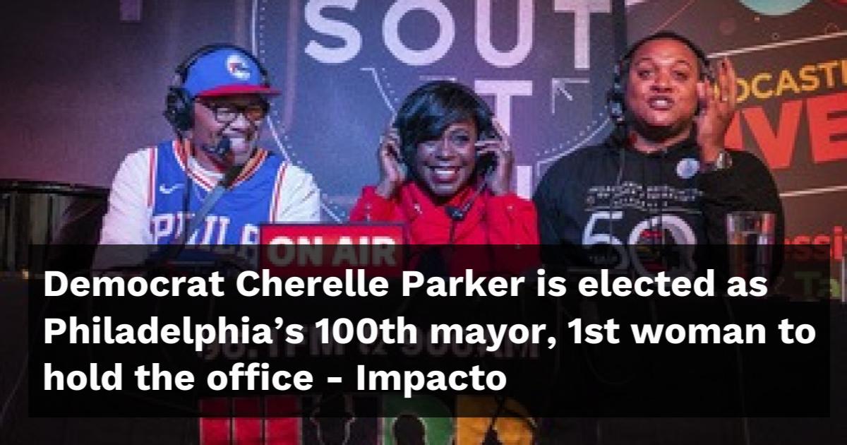 Democrat Cherelle Parker is elected as Philadelphia’s 100th mayor, 1st ...
