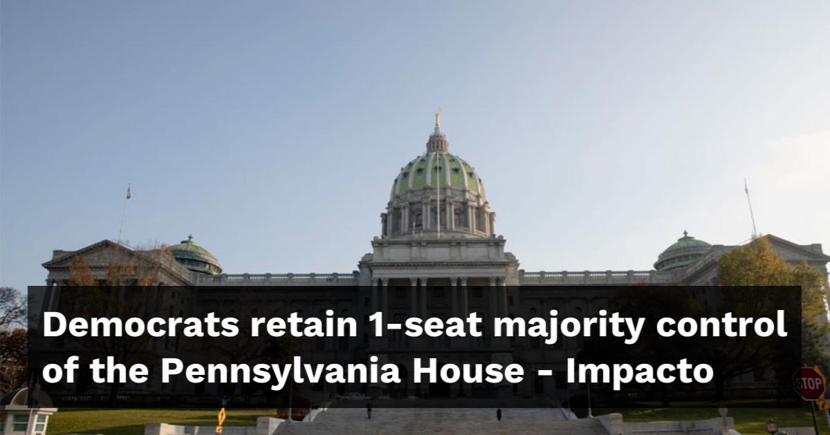 Democrats retain 1-seat majority control of the Pennsylvania House ...