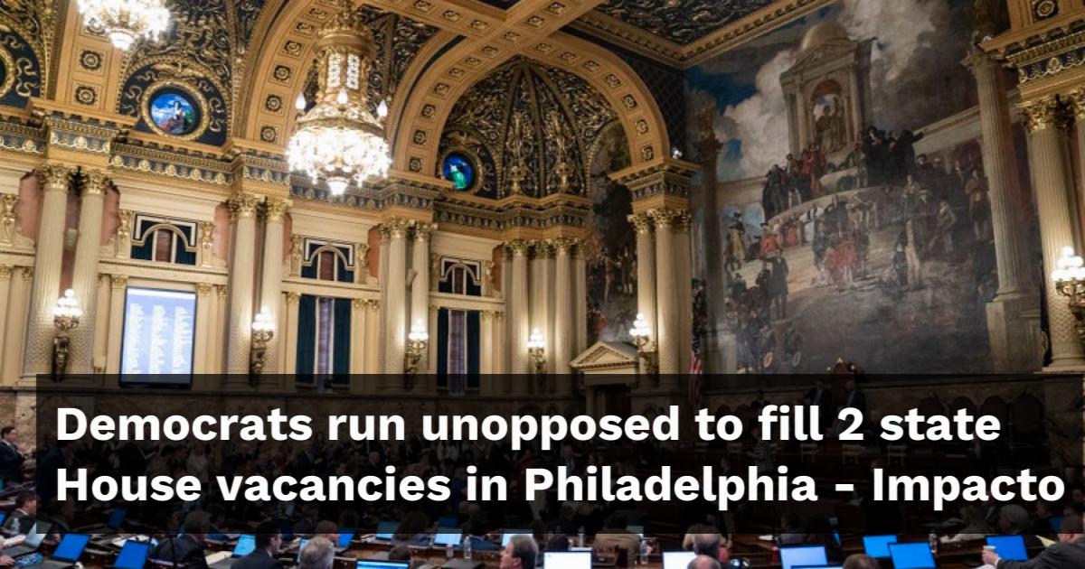 Democrats run unopposed to fill 2 state House vacancies in Philadelphia