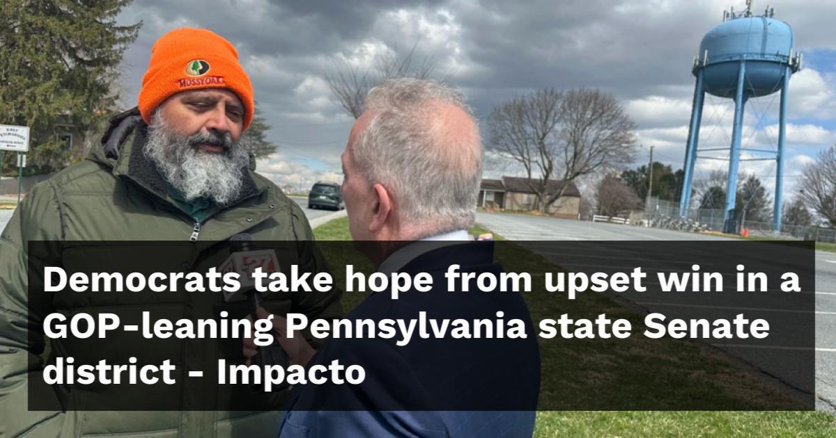 Democrats take hope from upset win in a GOP-leaning Pennsylvania state ...