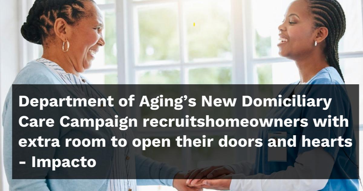 Department of Aging’s New Domiciliary Care Campaign recruitshomeowners ...