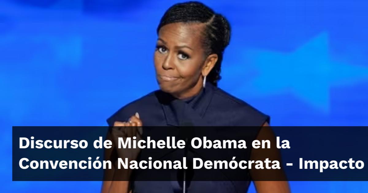 Discurso de Michelle Obama en la Convención Nacional Demócrata
