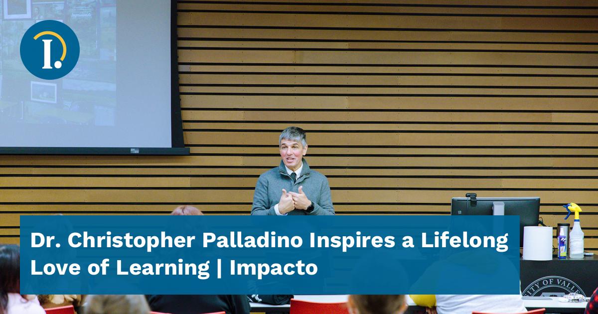 Dr. Christopher Palladino Inspires a Lifelong Love of Learning - Impacto