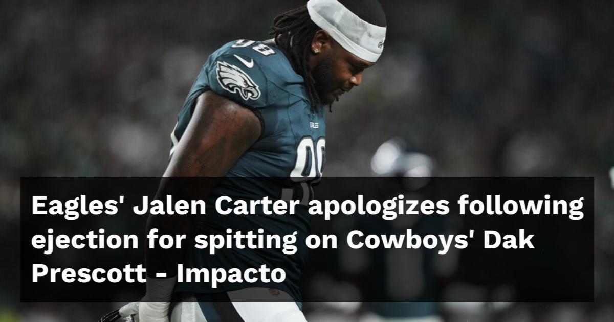 Eagles' Jalen Carter apologizes following ejection for spitt