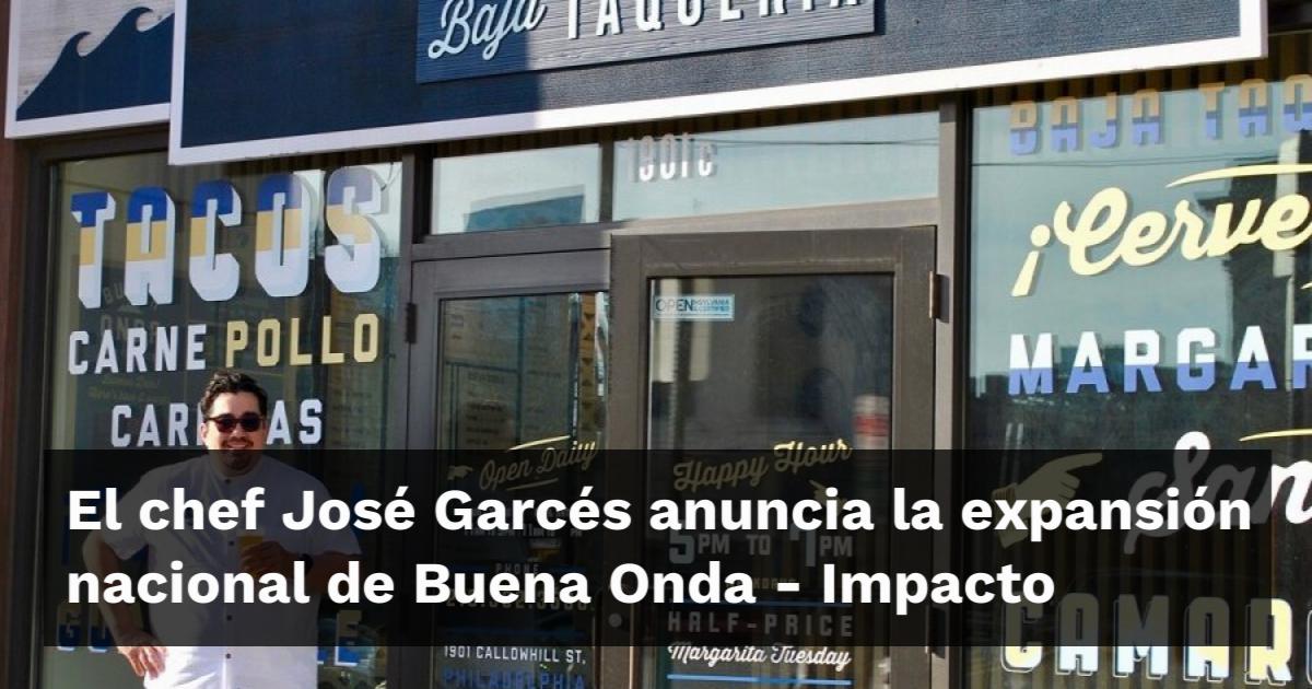 El chef José Garcés anuncia la expansión nacional de Buena Onda - Impacto