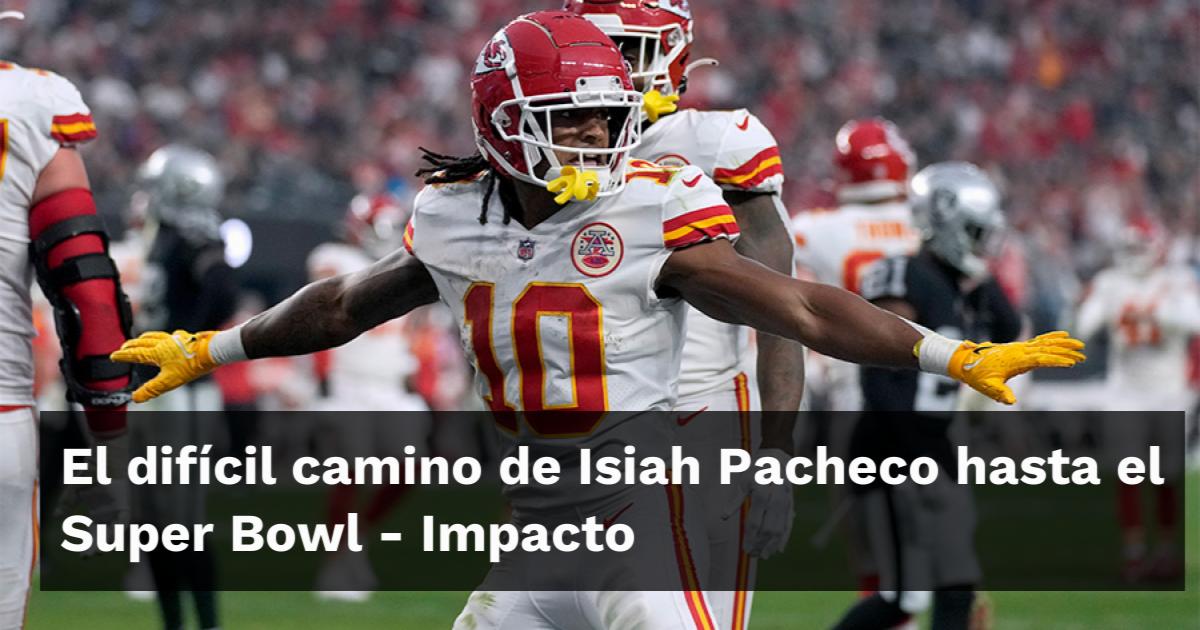 El difícil camino de Isiah Pacheco hasta el Super Bowl - Impacto