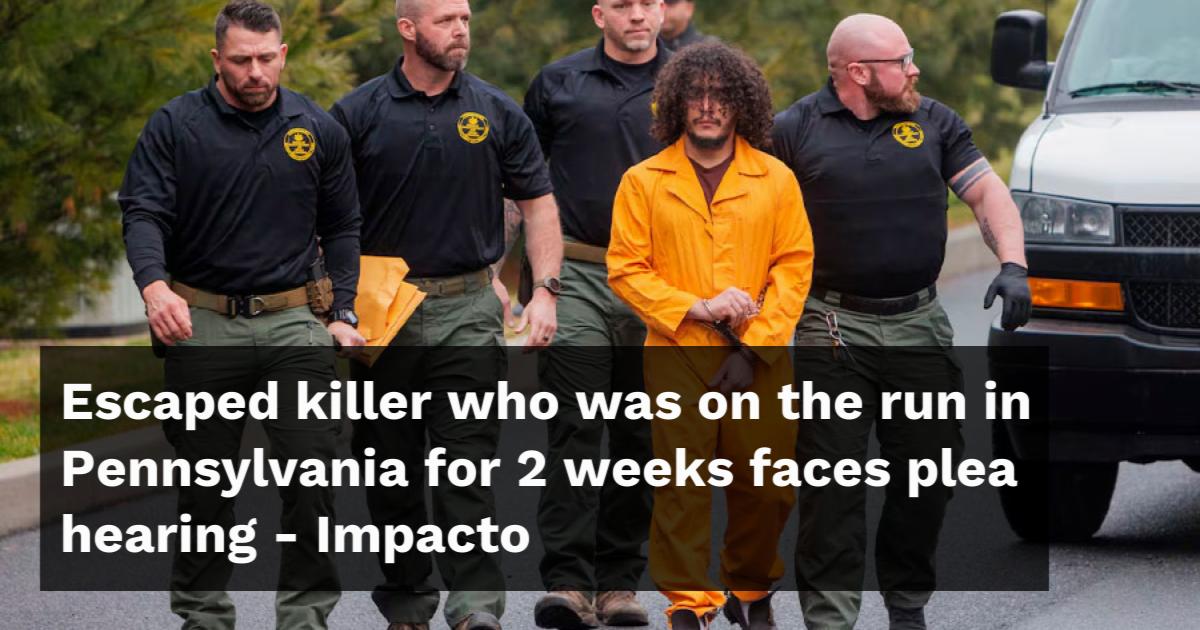 Escaped killer who was on the run in Pennsylvania for 2 weeks faces ...