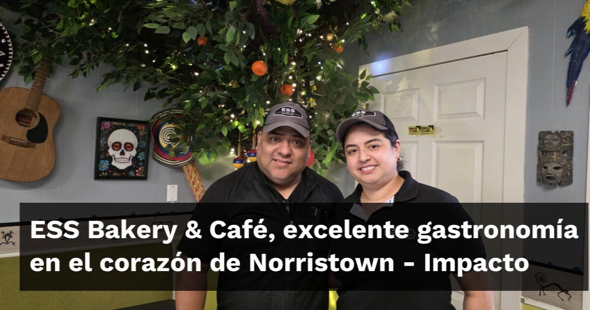 ESS Bakery & Café, lo mejor de Latinoamérica en el corazón de Norristown