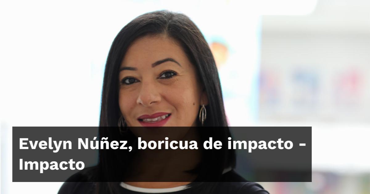 Evelyn Núñez, boricua de impacto - Impacto