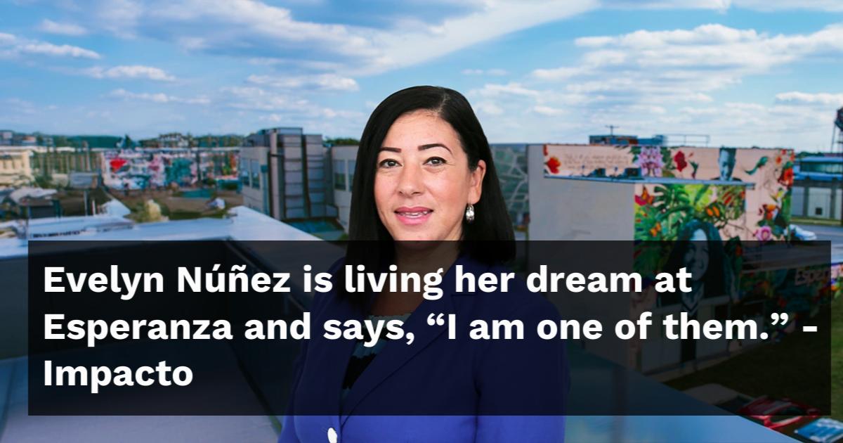 Evelyn Núñez is living her dream at Esperanza and says, “I am one of them.”