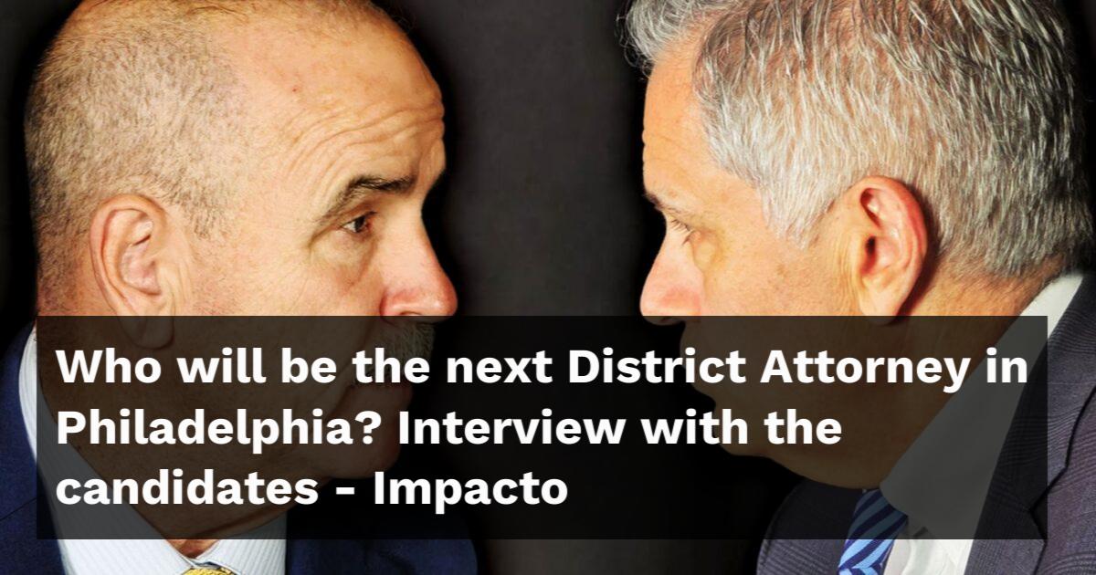 Who will be the next District Attorney in Philadelphia? Interview with ...