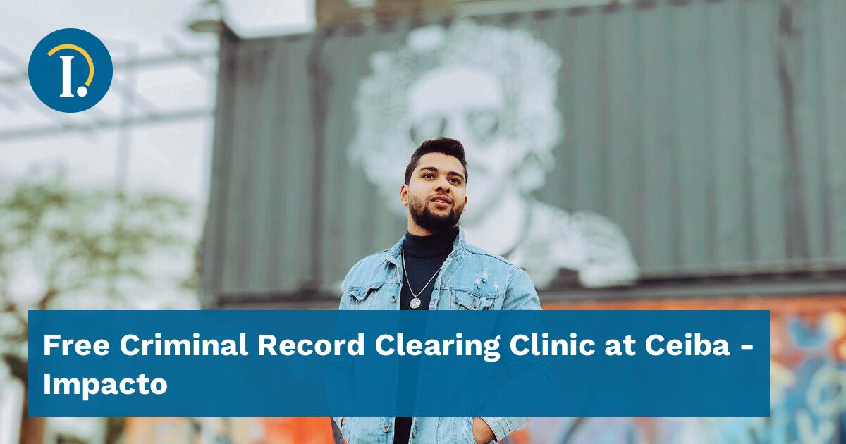 Free Criminal Record Clearing Clinic at Ceiba - Impacto