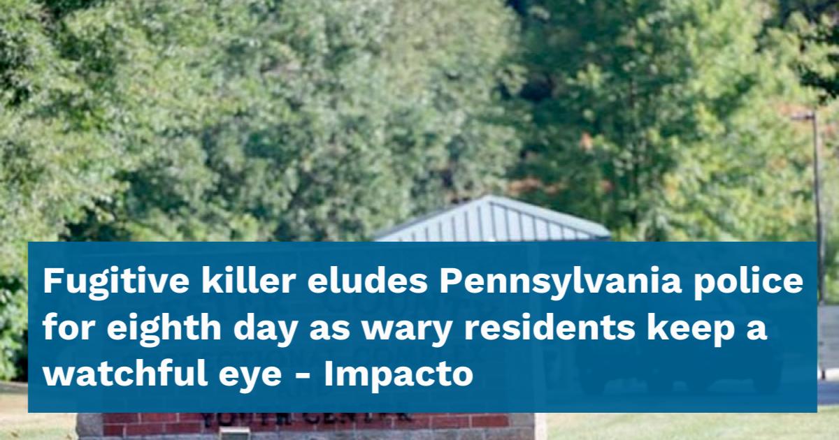 Fugitive killer eludes Pennsylvania police for eighth day as wary ...