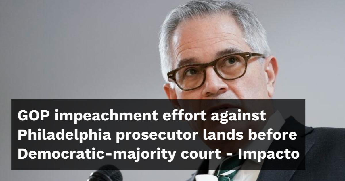 GOP impeachment effort against Philadelphia prosecutor lands before ...
