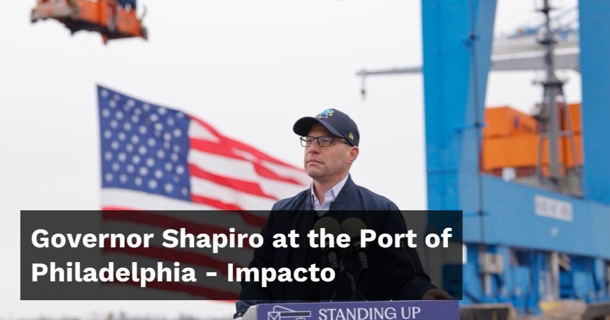 Governor Shapiro at the Port of Philadelphia