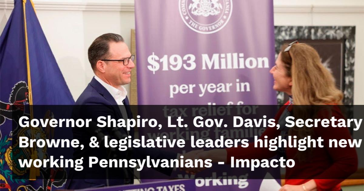 Governor Shapiro, Lt. Gov. Davis, Secretary Browne, & legislative ...