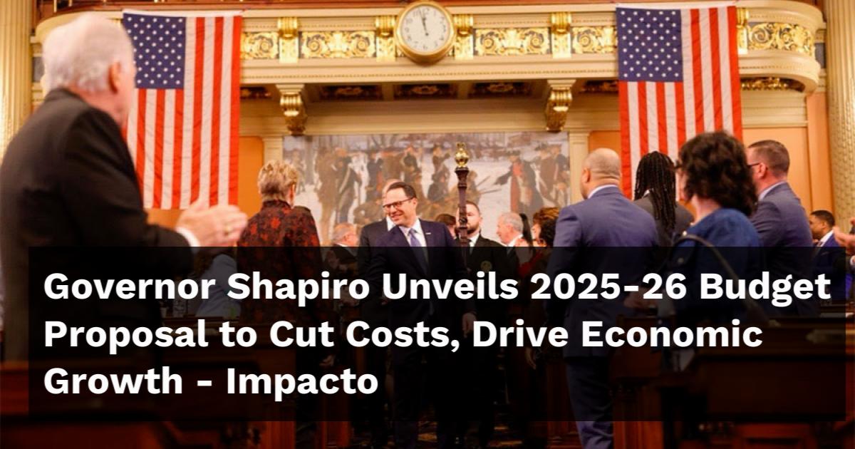 Governor Shapiro Unveils 2025-26 Budget Proposal to Cut Costs, Drive ...