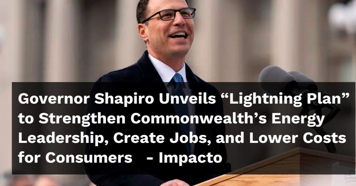 Governor Shapiro Unveils “Lightning Plan” to Strengthen
