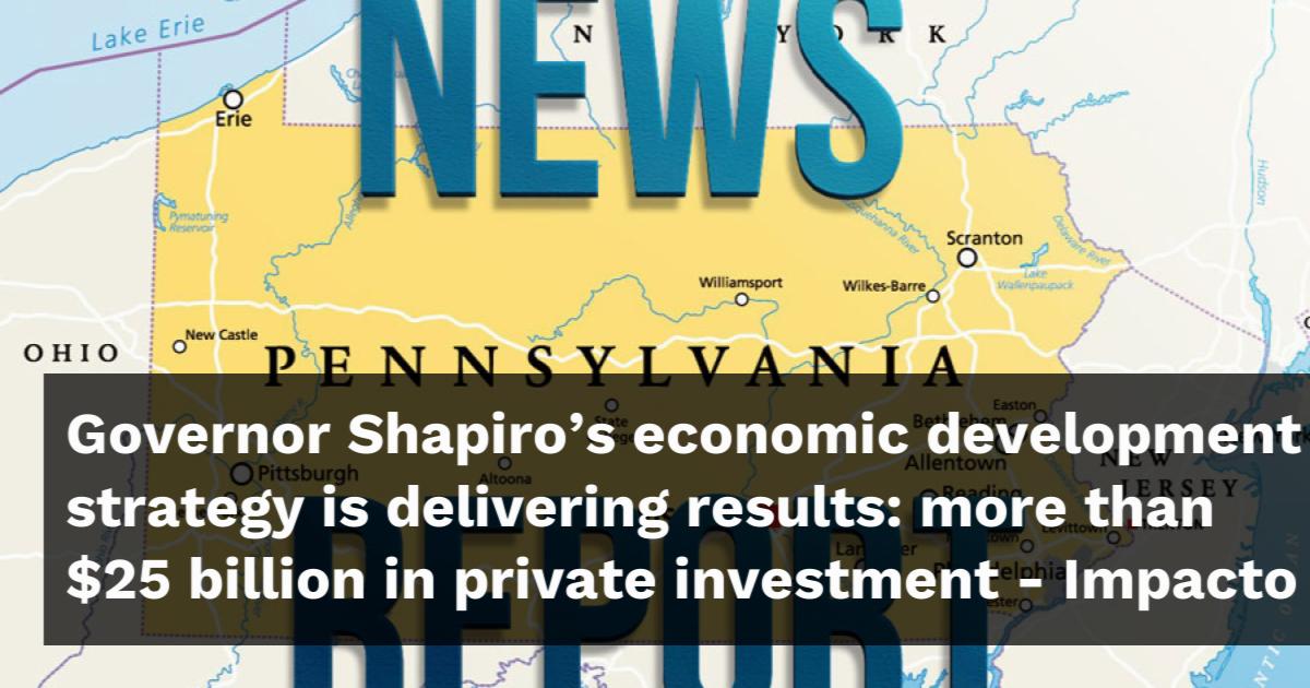 Governor Shapiro’s economic development strategy is delivering results ...
